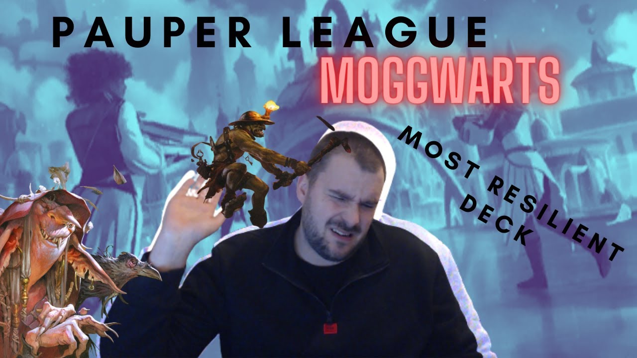 PAUPER LEAGUE - MOGGWARTS - THE MOST RESILIENT DECK IN PAUPER! - YouTube