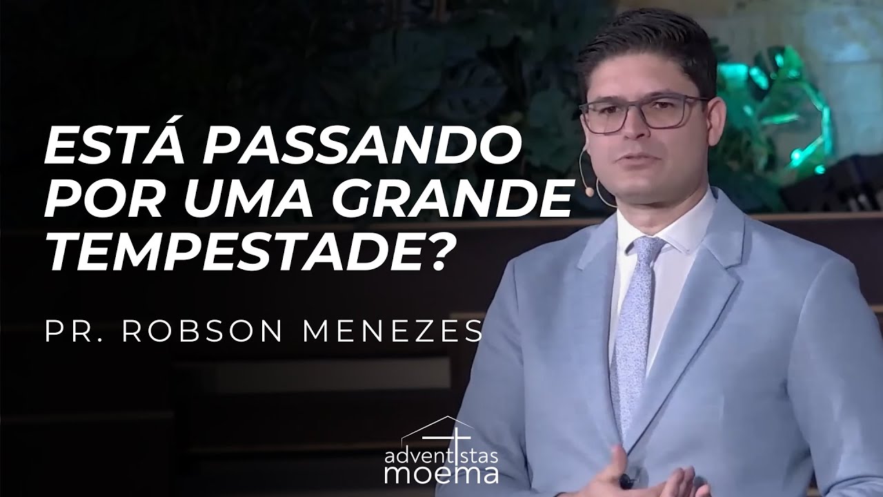 ESTÁ PASSANDO POR UMA GRANDE TEMPESTADE? | Pr. Robson Menezes - YouTube