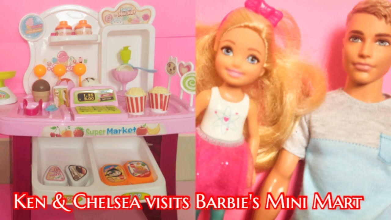Ken and Chelsea visit's Barbie's Mini-Mart | Fun play act - YouTube