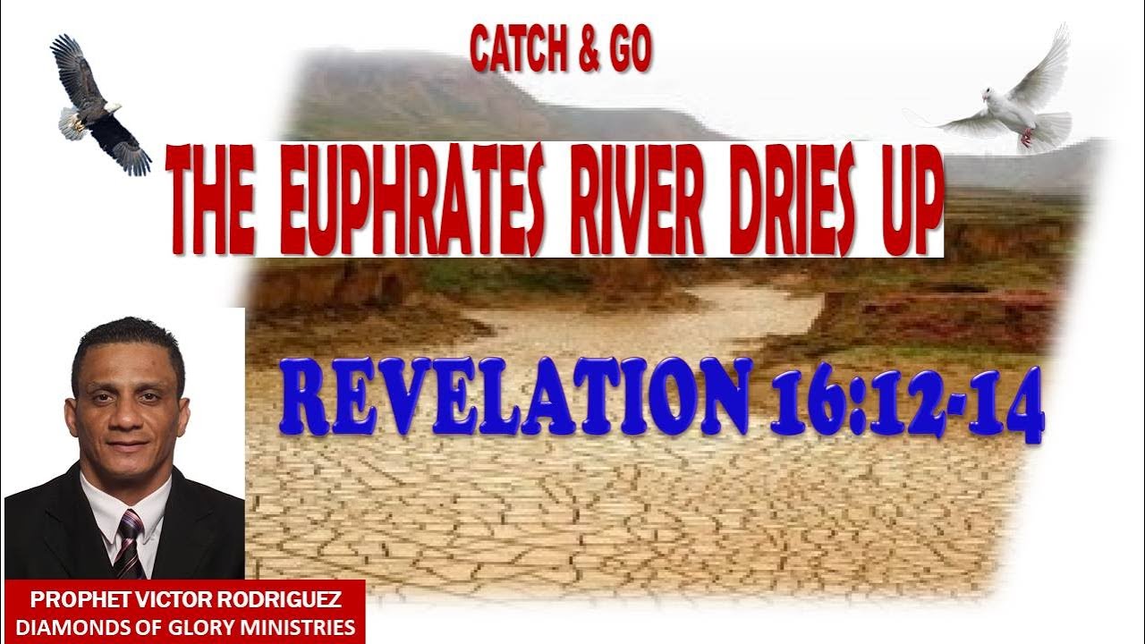 Euphrates River Dries Up - Revelation 16:12-14 - Revelation 16:12-14 ...