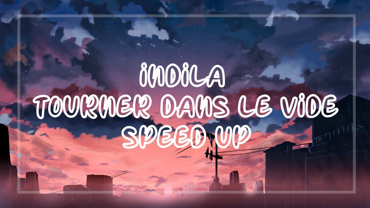Indila - Tourner dans le vide (Speed up + Reverb)