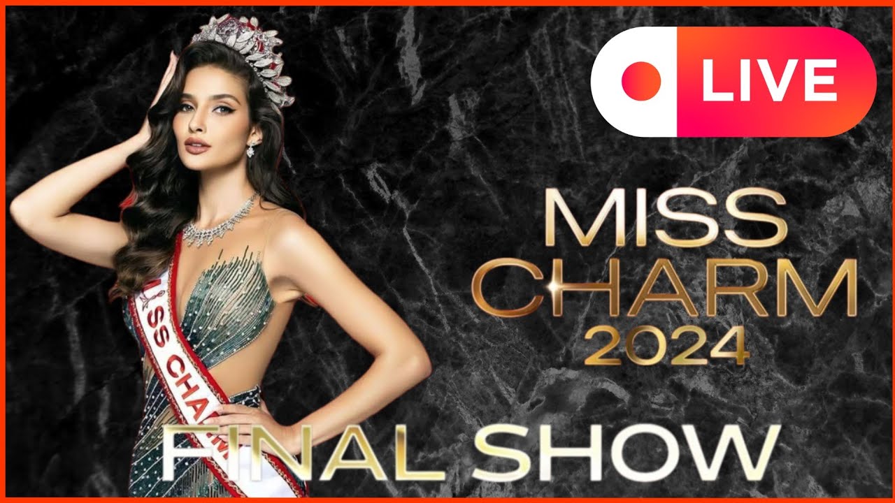 🔴 Miss Charm International 2024 | FINAL SHOW (LIVE) - YouTube