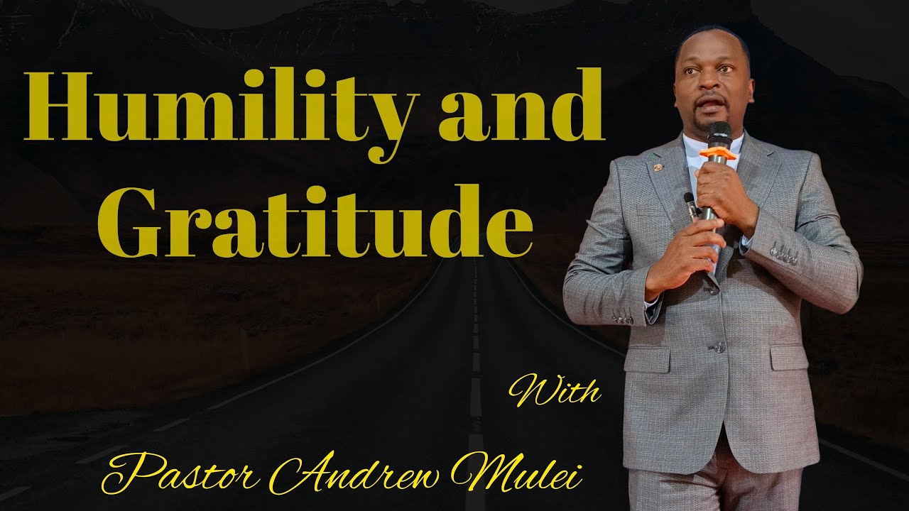 Humility and Gratitude// Pastor Andrew Mulei - YouTube