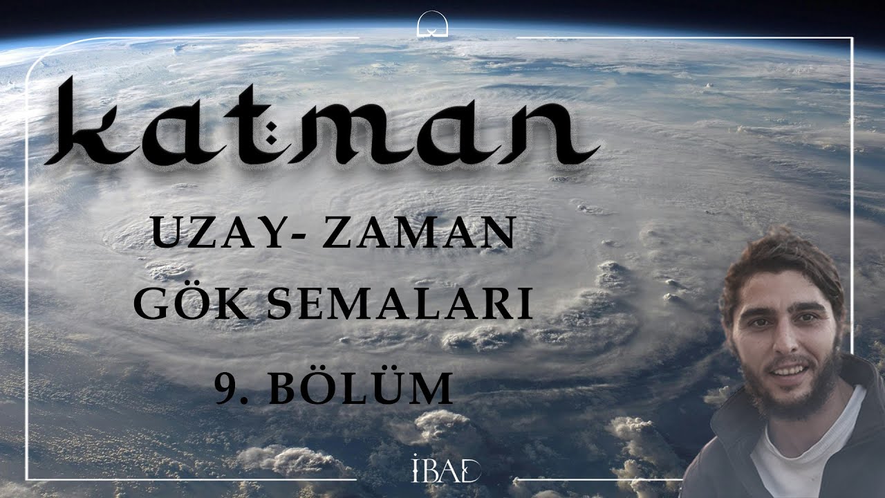 KATMAN - Uzay ve Zaman - Gök Semaları - YouTube