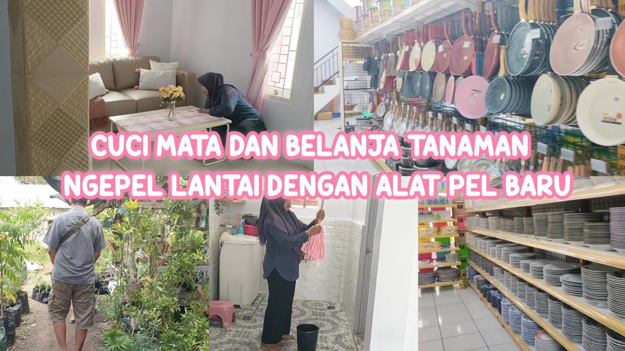 CUCI MATA DAN BELANJA TANAMAN LANJUT NGEPEL LANTAI DENGAN ALAT PEL BARU ...
