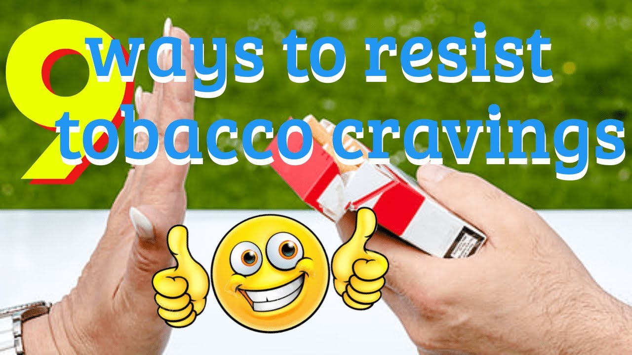 9 WAYS TO RESIST TOBACCO CRAVINGS (EFFECTIVE!!) | SWABE TIPS - YouTube