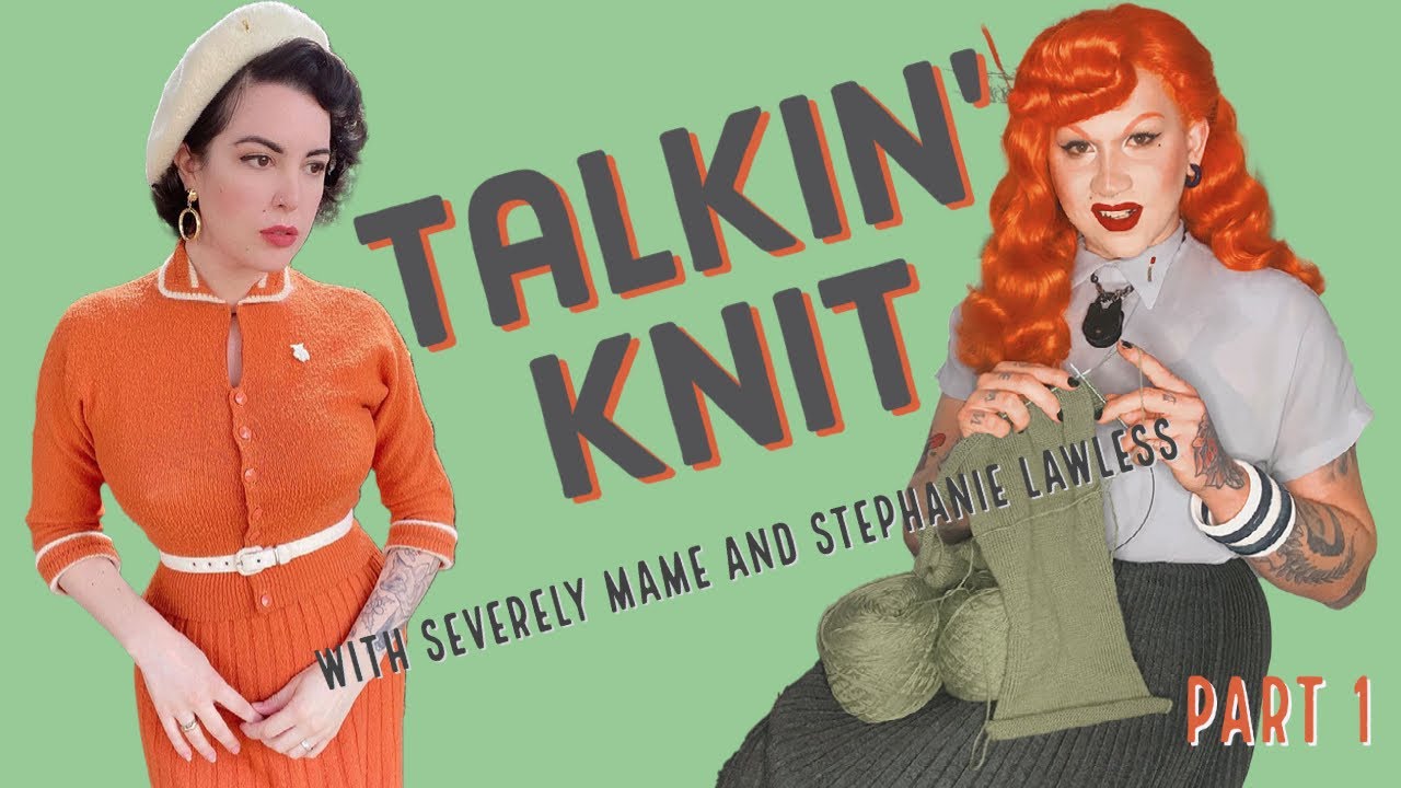 Talkin' Knit with Severely Mame and Stephanie Lawless! Part 1 - YouTube