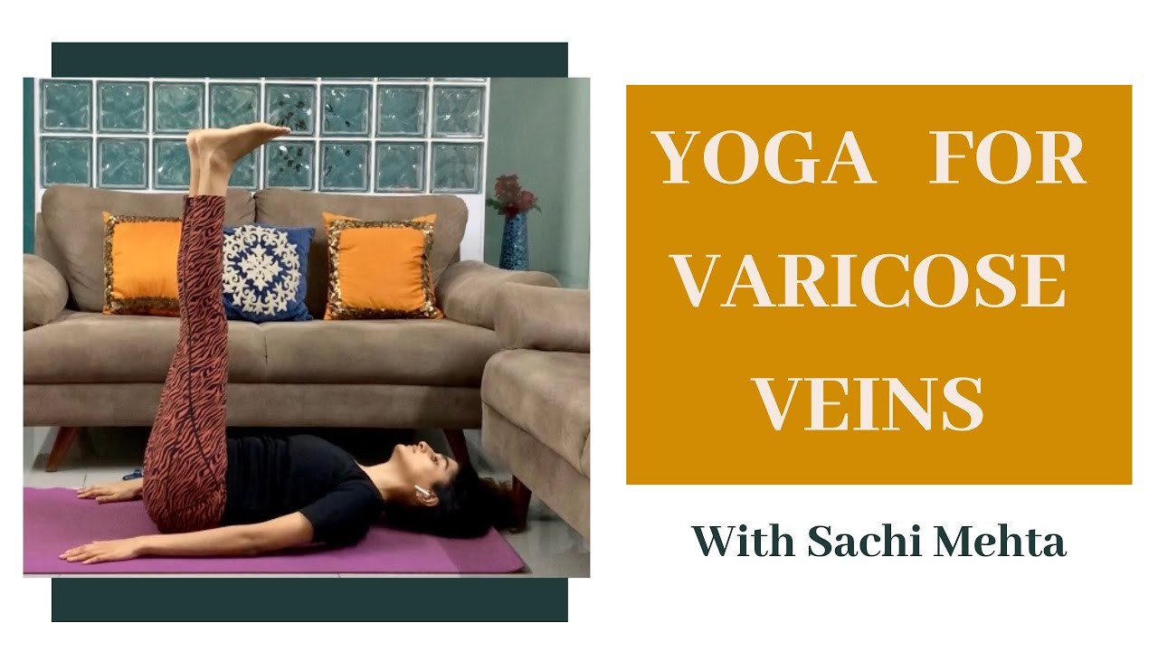 Yoga for Varicose Veins | Sachi Mehta | 7 Asanas to cure Varicose Veins ...