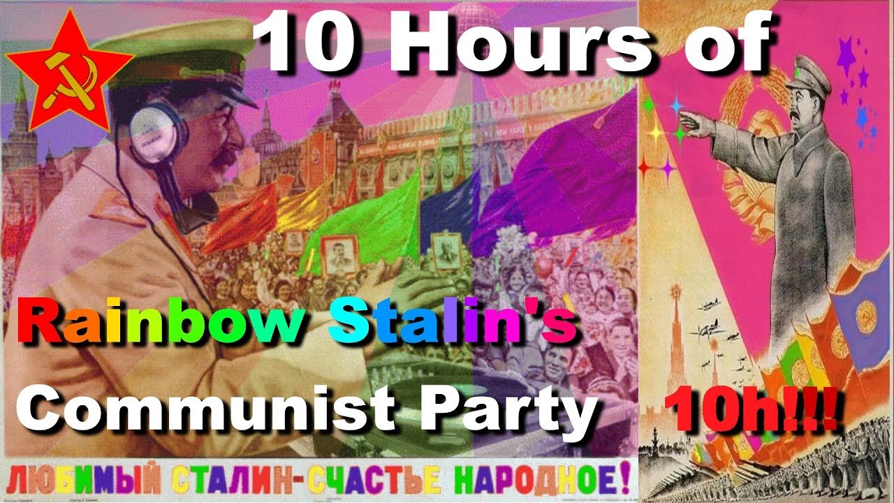 10 Hours of Epic "Rainbow Stalin" Communist Party - YouTube