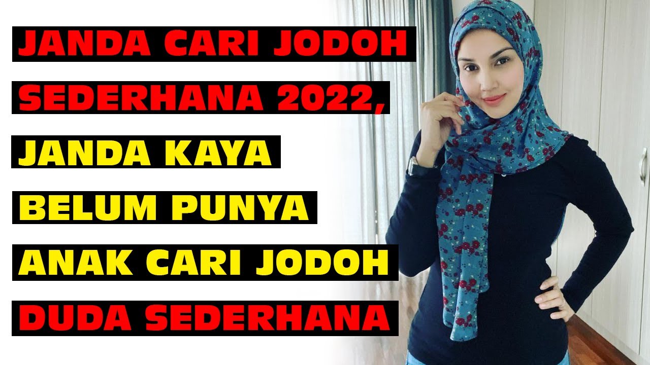 JANDA CARI JODOH SEDERHANA 2022,JANDA KAYA BELUM PUNYA ANAK CARI JODOH ...
