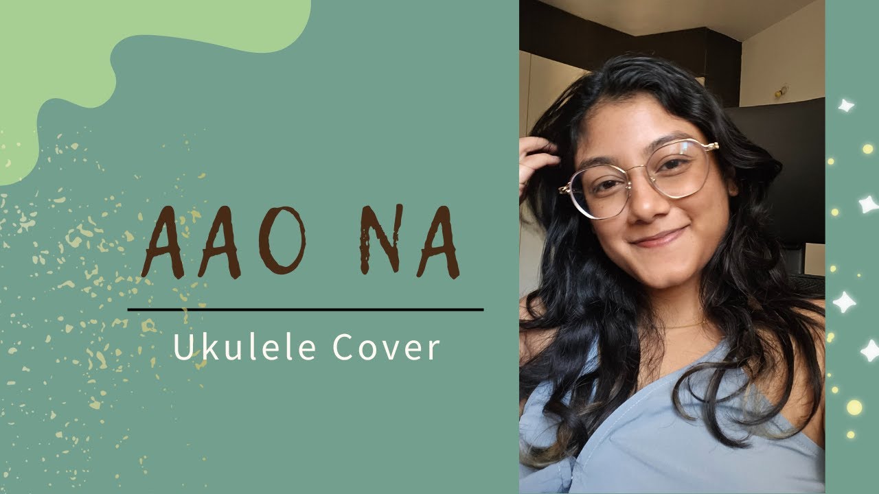 Aao na ️ | Ukulele Cover by Smita Saxena - YouTube