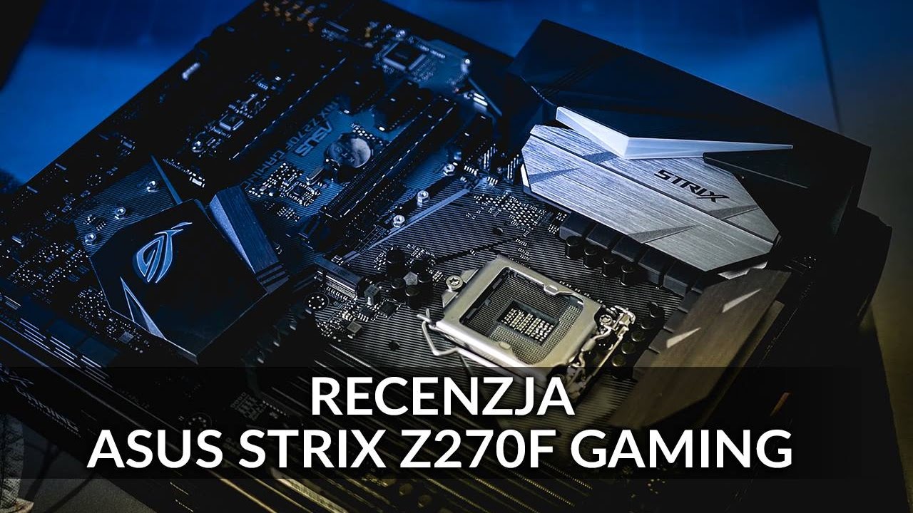 Recenzja Asus Strix Z270F Gaming - YouTube