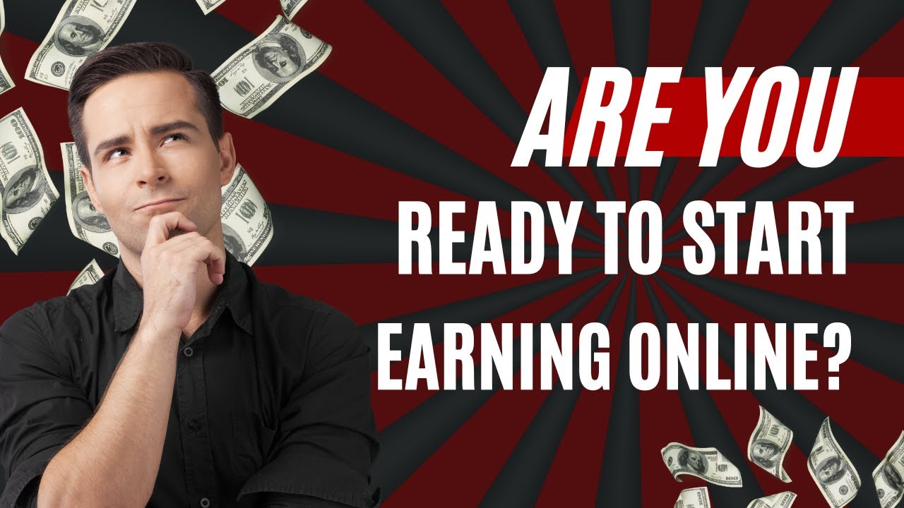 Ready to Start Earning Online? Here's What You Need to Know - YouTube