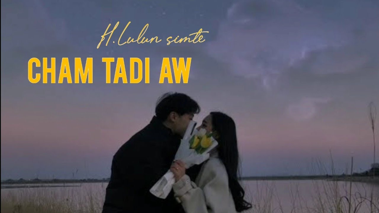 Cham tadi aw -H.Lulun Simte (lyrics) - YouTube