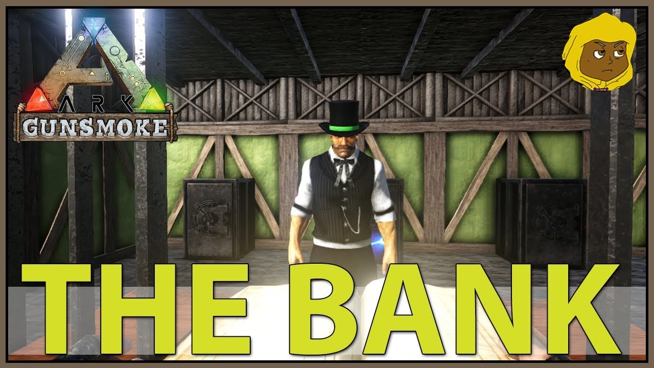 THE BANK - ARK: Survival Evolved - GUNSMOKE RP [S1:E4] - YouTube