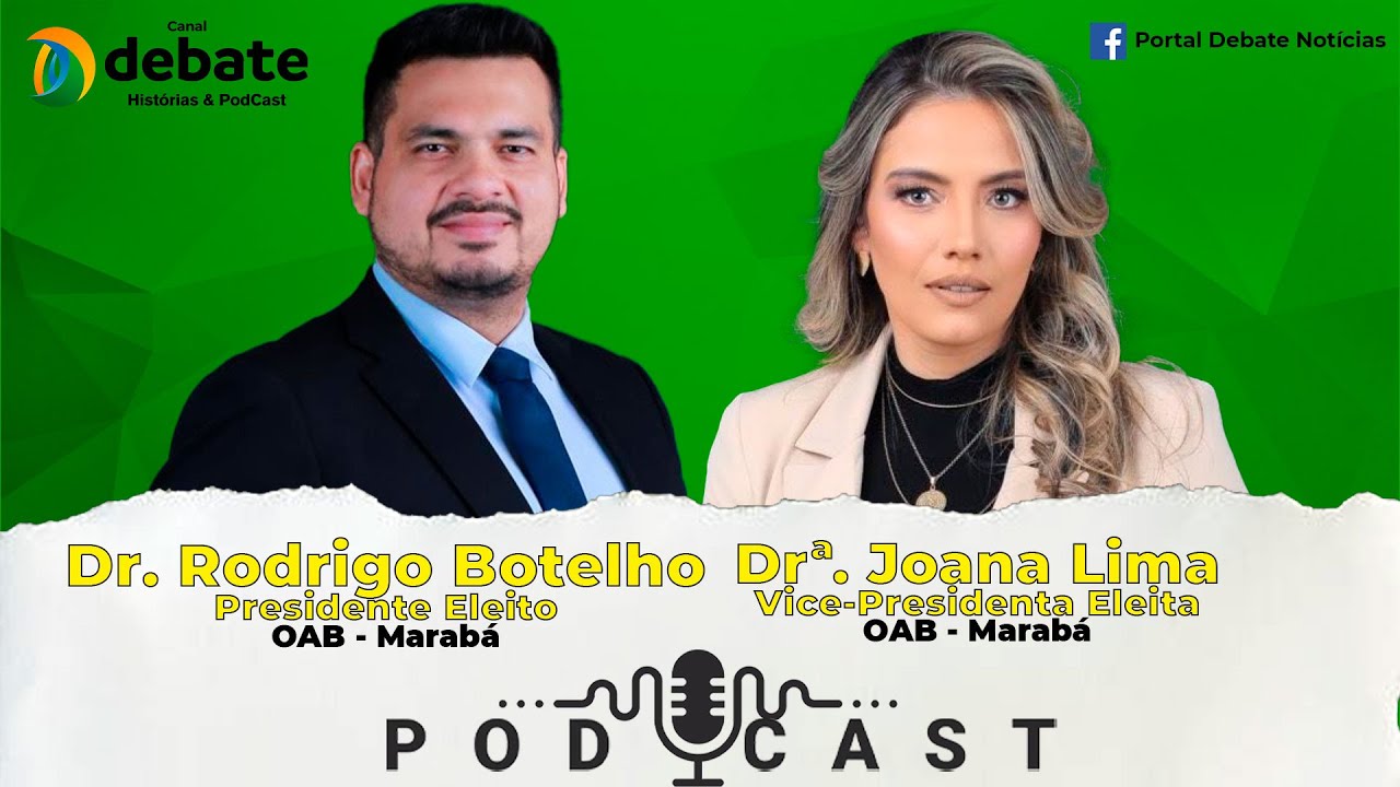 Podcast com Dr. Rodrigo Botelho e Drª Joana Lima - OAB Marabá - YouTube