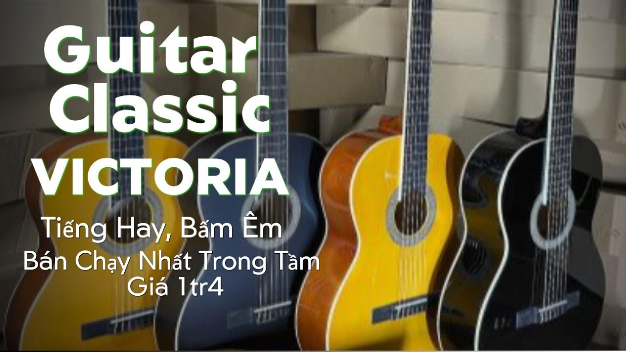 Guitar Classic Victoria VT-200 || Âm Hay, Bấm Êm, Bán Chạy Nhất Trong ...