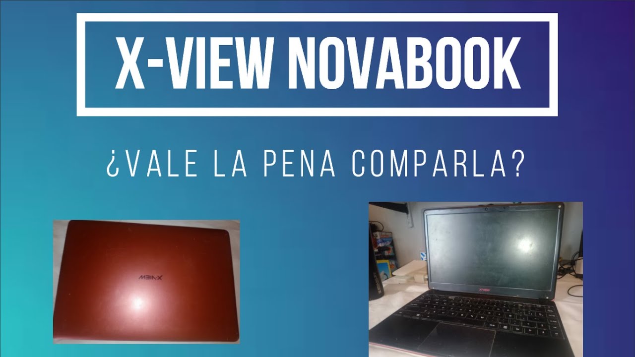 NOTEBOOK X-VIEW NOVABOOK | ¿VALE LA PENA COMPRARLA? - YouTube
