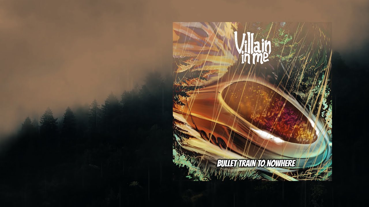 Villain In Me - Bullet Train To Nowhere (Official audio with lyrics) - YouTube