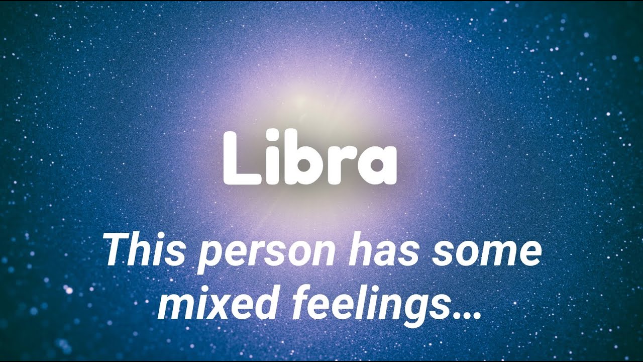 LIBRA - This person has some mixed feelings… (July 21-27, Tarot) - YouTube
