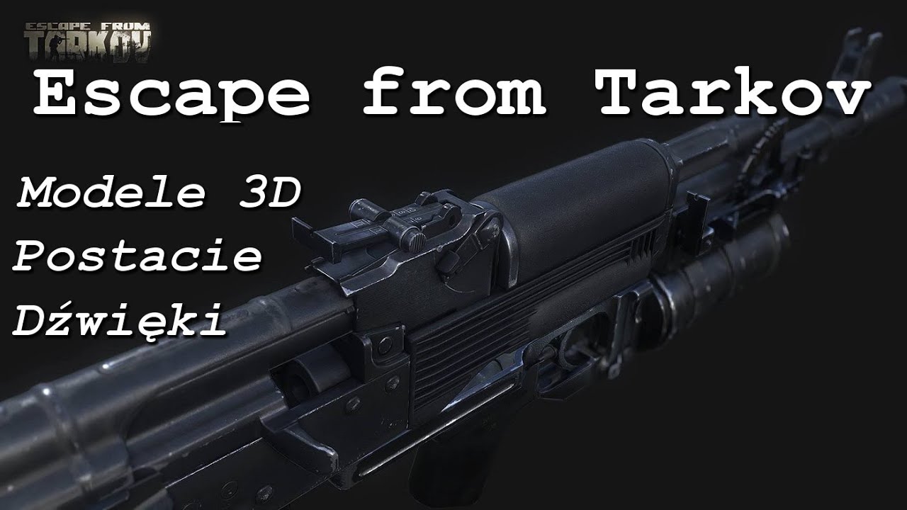 Escape from Tarkov I Modele 3D, Postacie, Dźwięki - YouTube