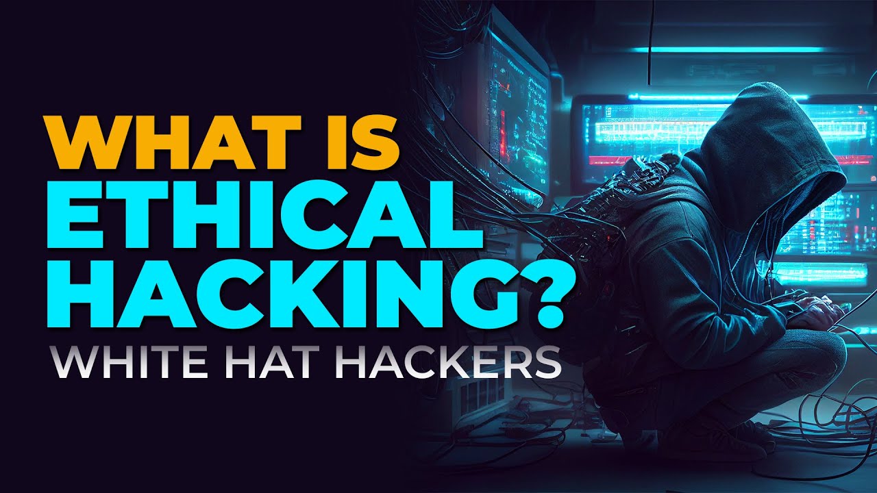 What is Ethical Hacking? | White Hat Hackers | Cybersecurity Experts ...