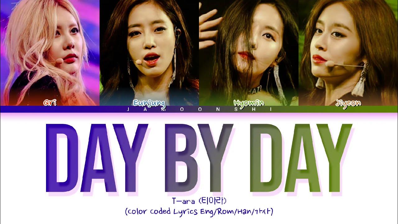 T-ARA (티아라) - "DAY BY DAY" (OT4 ver) [Color Coded Lyrics Eng/Rom/Han/가사] - YouTube