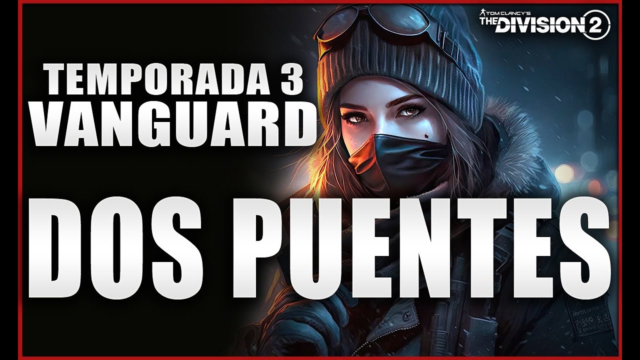 THE DIVISION 2 VANGUARD 💀 DOS PUENTES - YouTube