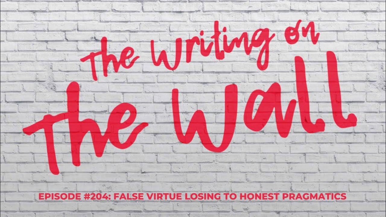 The Writing On The Wall Episode 204: False Virtue Losing to Honest ...