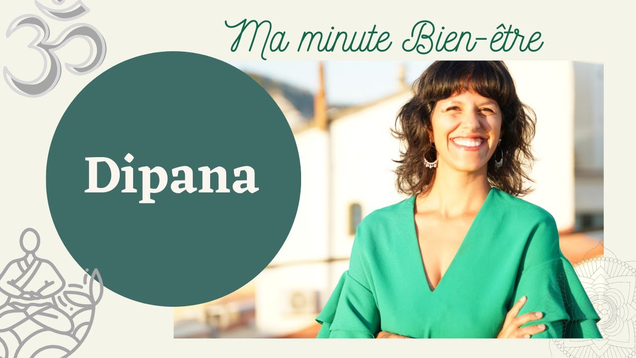 LA MINUTE BIEN-ÊTRE | Dipana - comment stimuler votre agni ! - YouTube