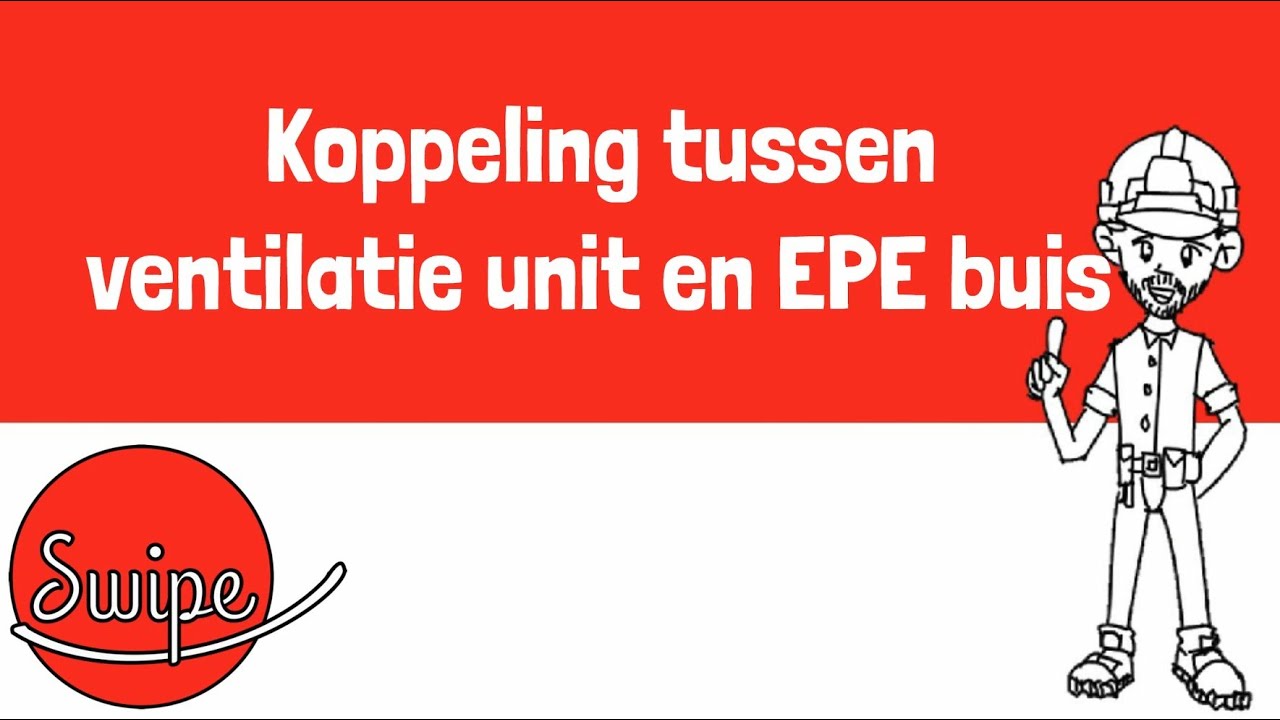 Swipe Ventilatie - Koppeling tussen unit en EPE buizen - YouTube