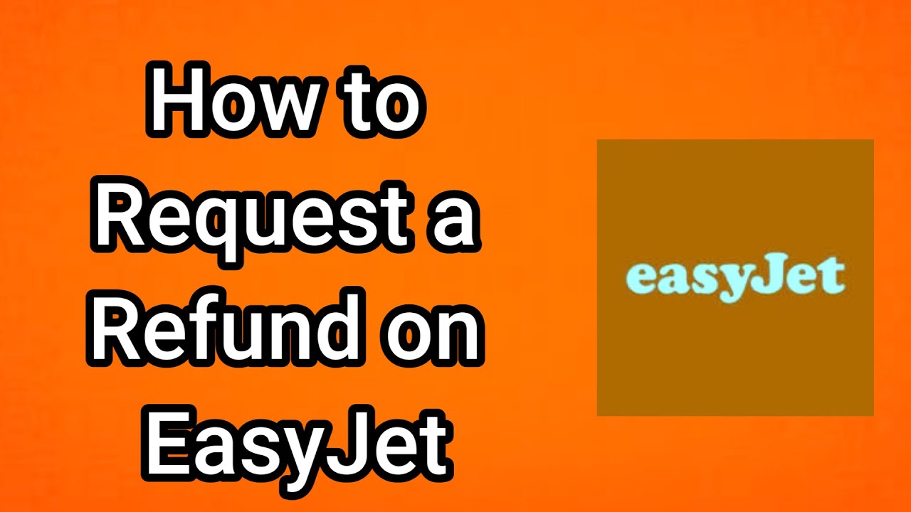 How to Request a Refund on EasyJet - Full Guide - YouTube