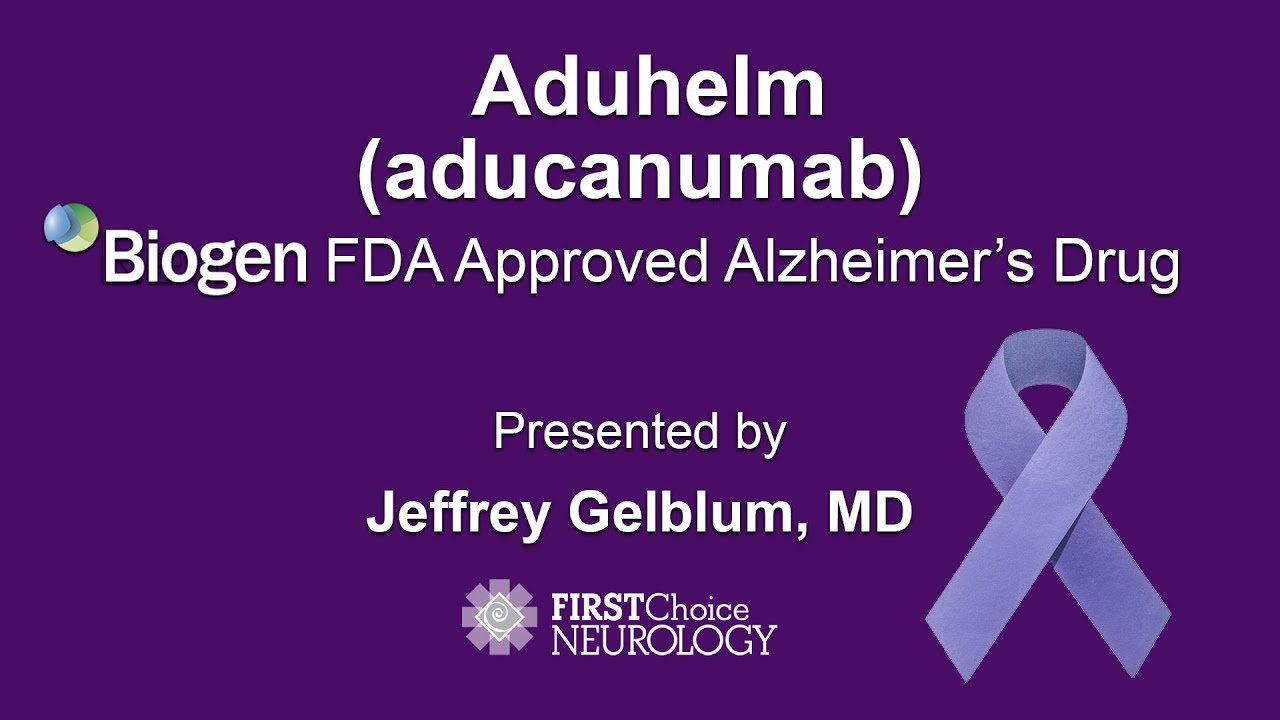 Aduhelm (aducanumab) - Alzheimer's Drug - First Choice Neurology ...