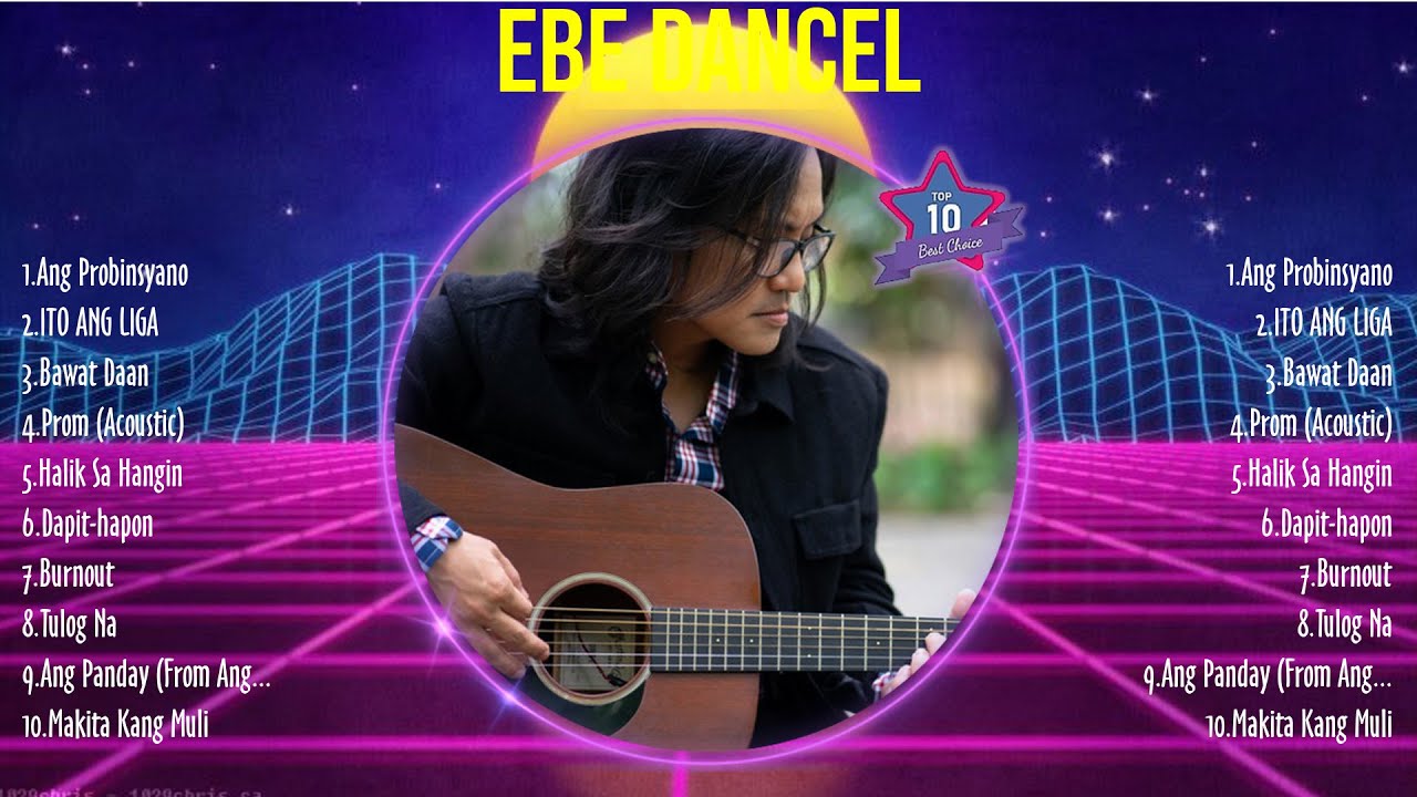 Ebe Dancel Best Hits Ebe Dancel 2024 MIX Top 10 Best OPM Tagalog Songs ...