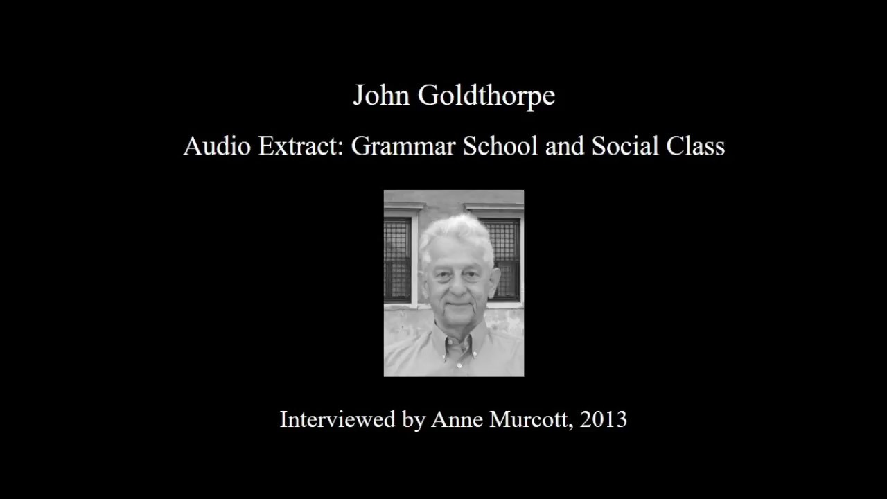 John Goldthorpe on 'Grammar School and Social Class' - YouTube