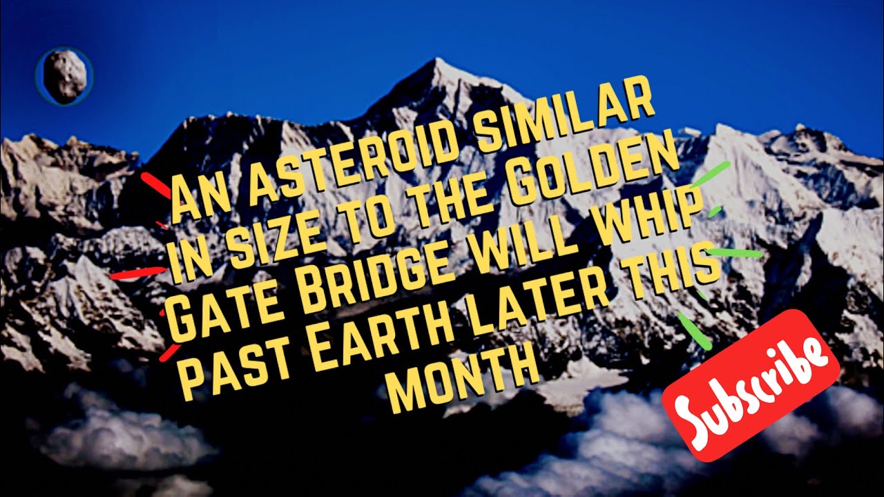 ASTEROID - SIZE OF GOLDEN GATE BRIDGE | Encounter With Earth - YouTube