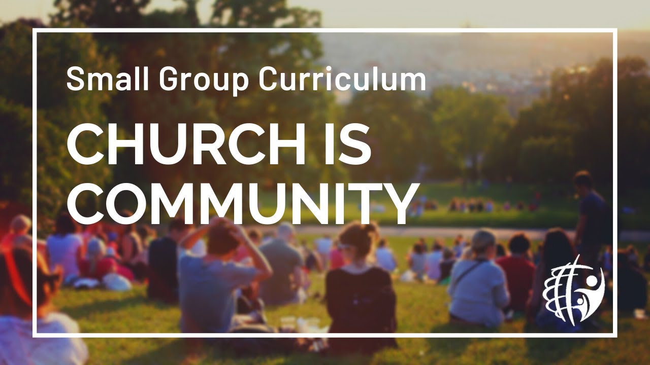 Church Is Community (Small Group Curriculum) - YouTube