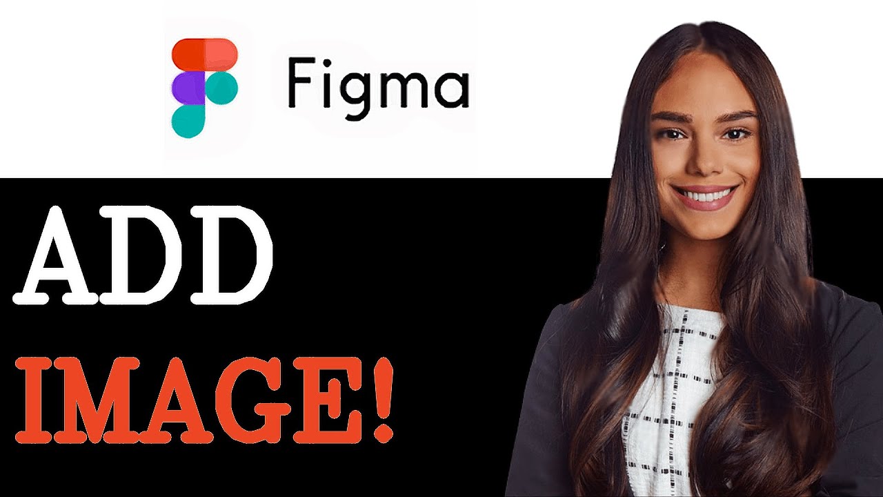 How To Add Image In Figma (2025) - YouTube