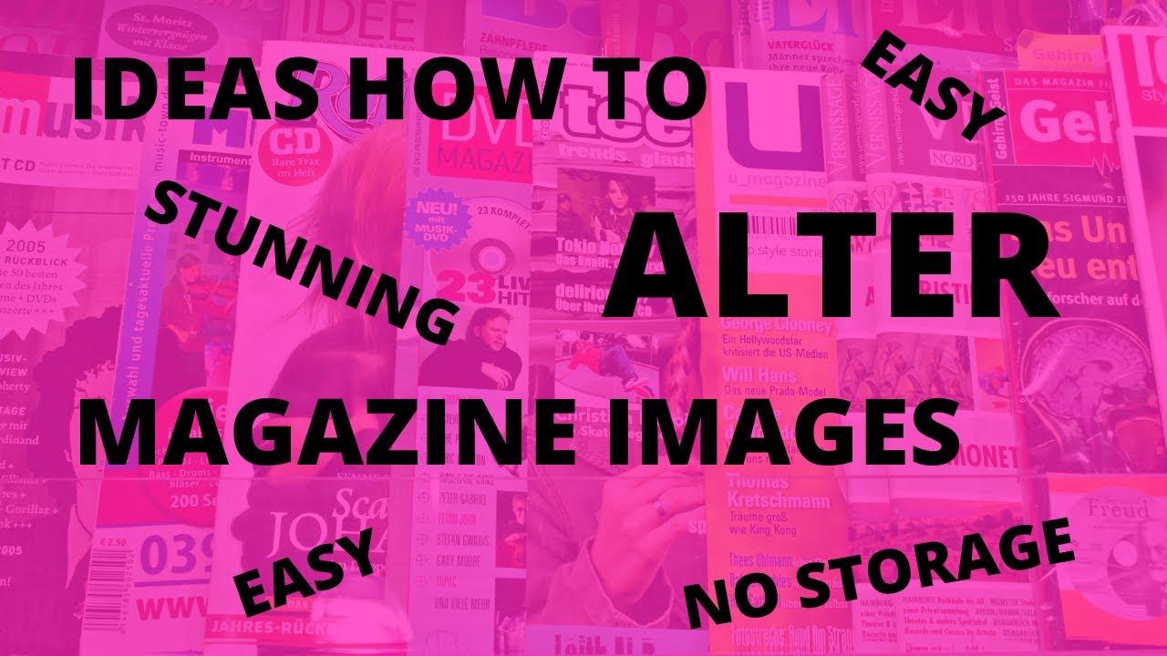 IDEAS HOW TO ALTER MAGAZINE IMAGES INTO ONE OF A KIND EASY AND STUNNING ...