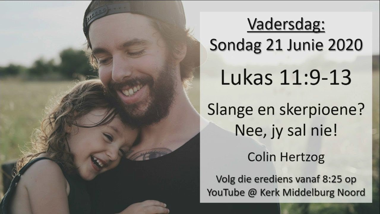 20200621 Ds Colin Hertzog. Teks: Luks 11:9-13. Tema: Slange en ...