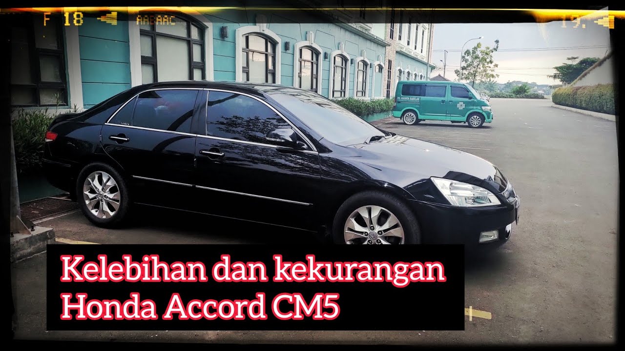 KELEBIHAN DAN KEKURANGAN HONDA ACCORD CM5 GENERASI KE 7 II ...