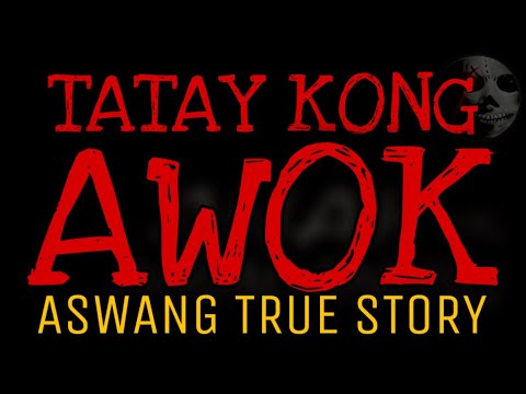 TATAY KONG AWOK | Aswang True Story - YouTube