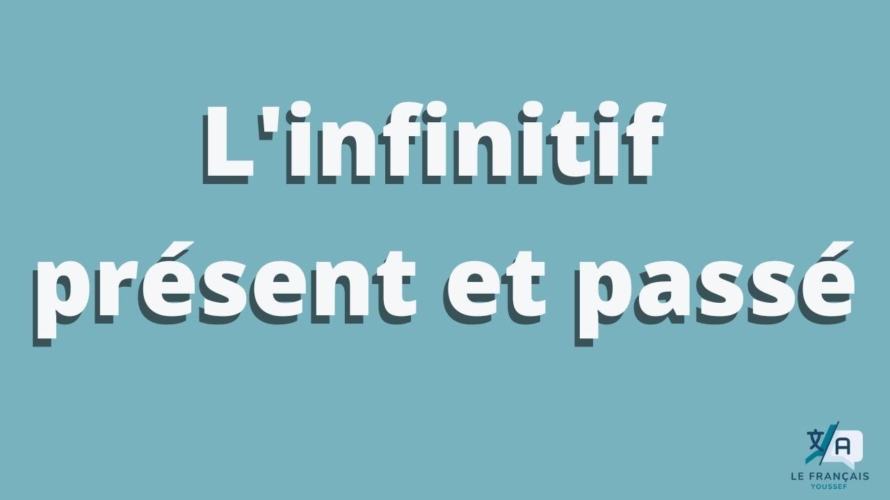 L'infinitif présent et l'infinitif passé - YouTube