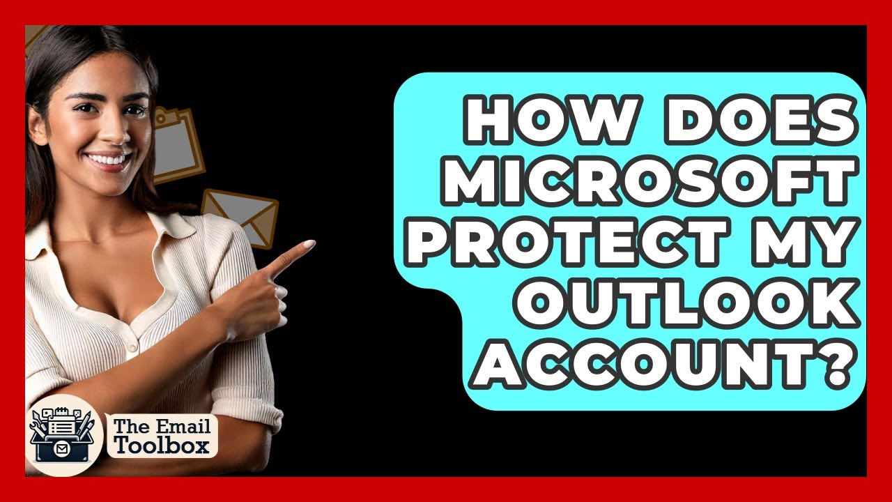 How Does Microsoft Protect My Outlook Account? - TheEmailToolbox.com ...