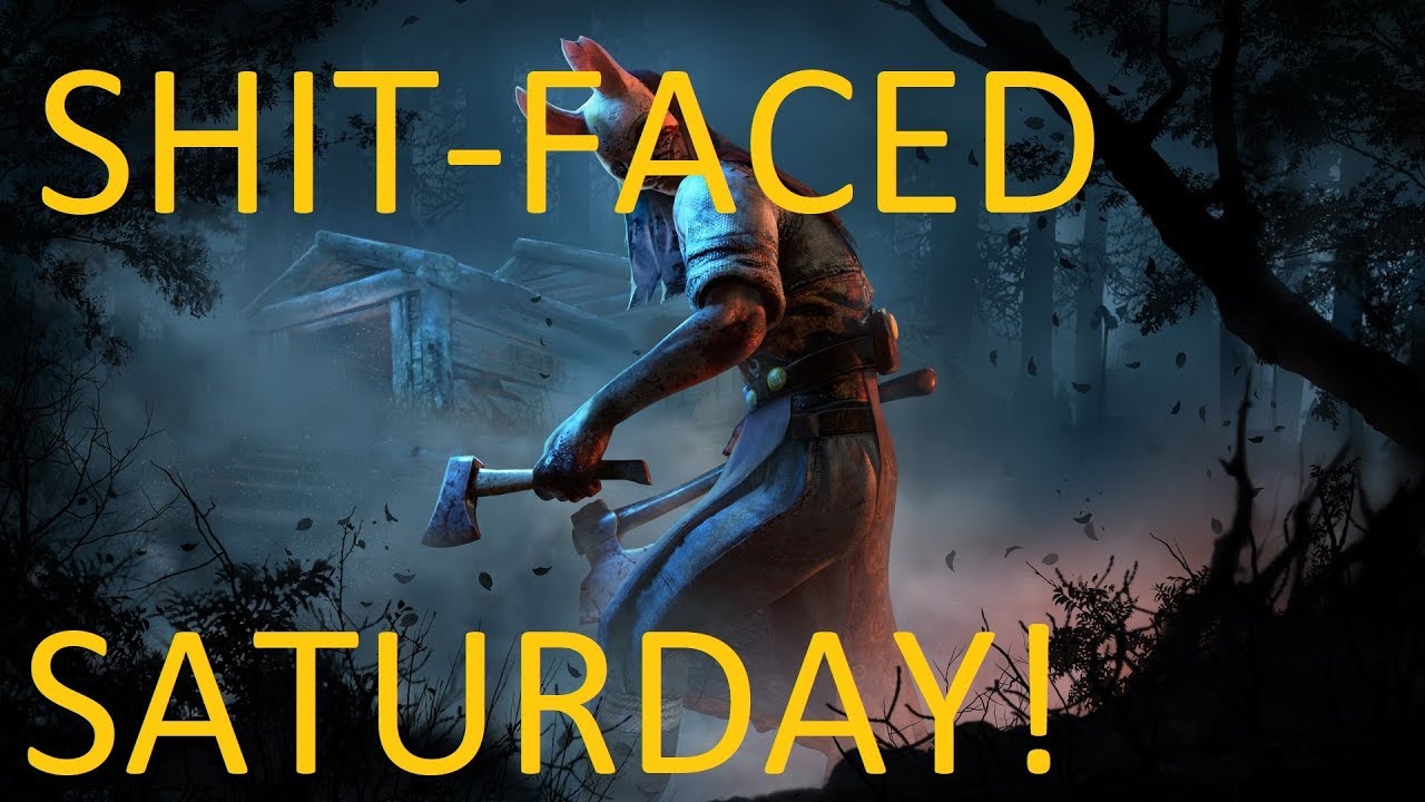 PC Dead By Daylight - SHIT-FACED SATURDAY with Klyptik Gaming, Flow Effect and Eva Valentine ...