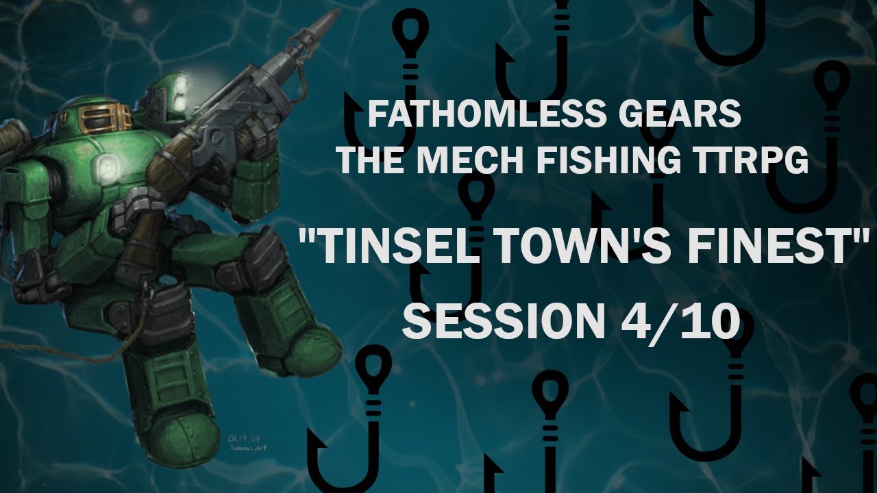 Tinsel Town's Finest - Session 4 / 10 - "Fathomless Gears - The Mech ...