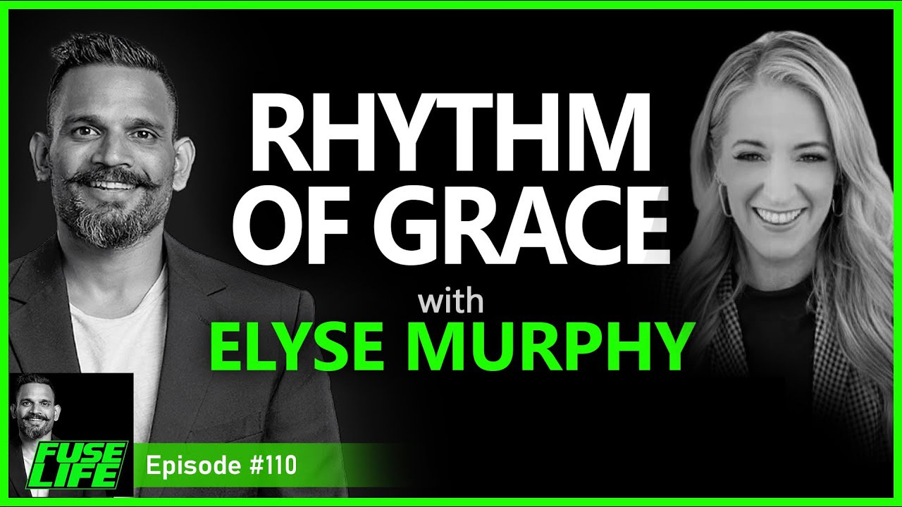RHYTHM OF GRACE with Elyse Murphy - Fuse Life Podcast Episode 110 - YouTube