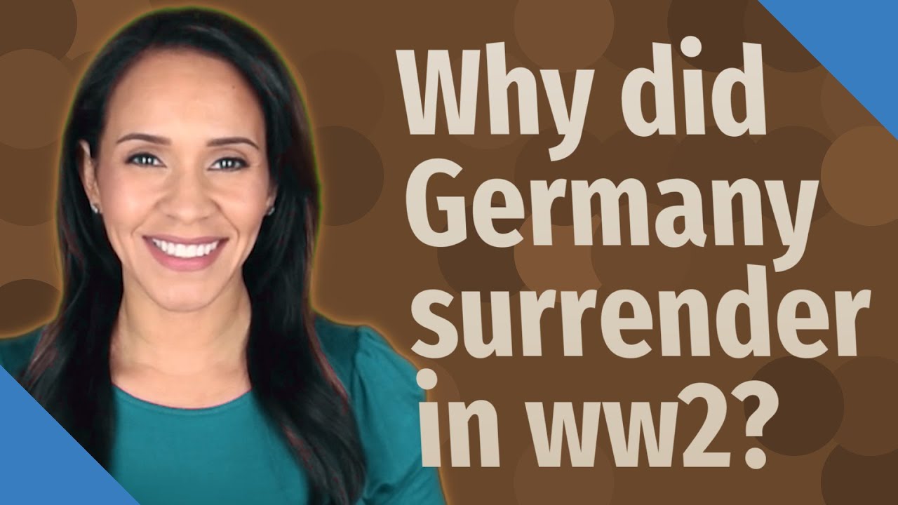 Why Did Germany Surrender In Ww2 YouTube why-did-germany-surrender-in-ww2-youtube