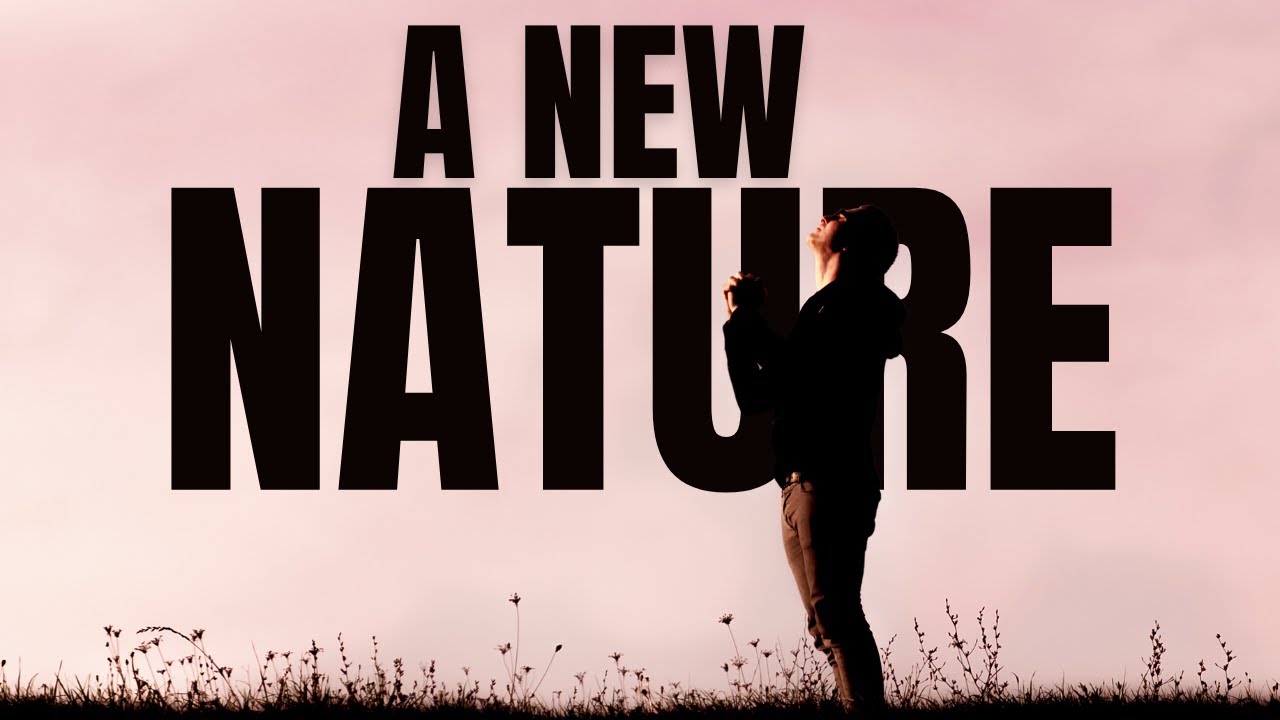 A New Nature in Christ Jesus - YouTube