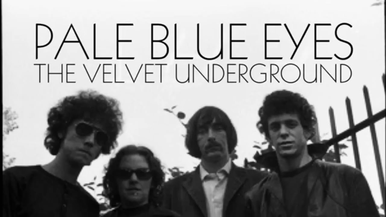 더 벨벳 언더그라운드 - Pale Blue Eyes 『가사 해석』 - YouTube